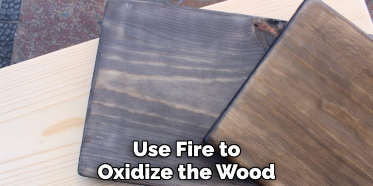 How to Oxidize Wood | 8 Effective Ways (2022)