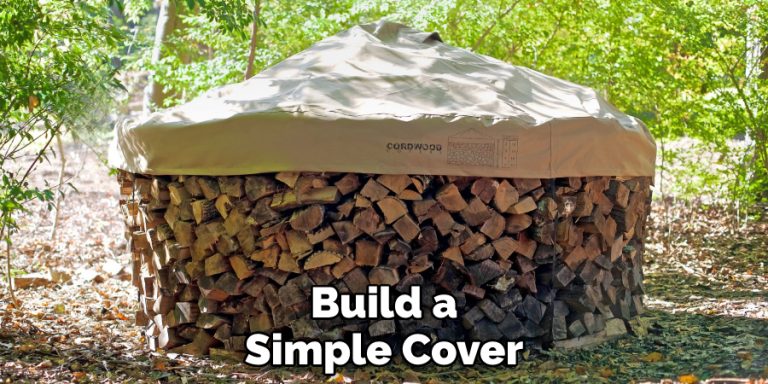 How to Cover Firewood | Solution in 10 Ways