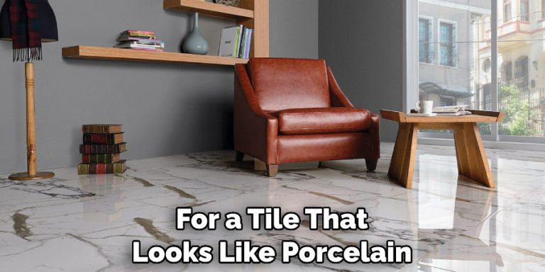 How to Make Wood Look Porcelain Tile Shine | 8 Effective Steps