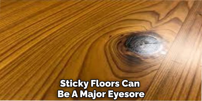 How to Get Rid of Sticky Floors | 10 Helpful Methods (2025)