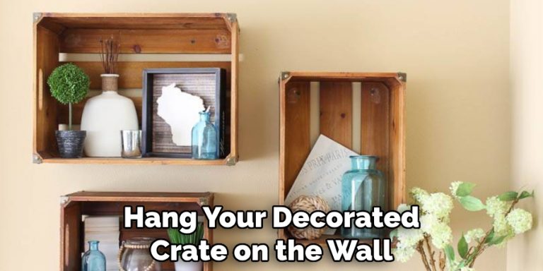 How to Decorate a Wooden Crate | 10 Easy Steps (2025)
