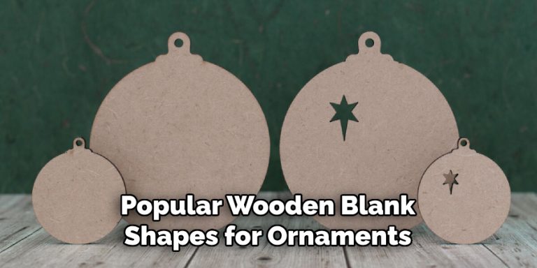How to Make Wooden Ornaments with Pictures | 10 Easy Steps